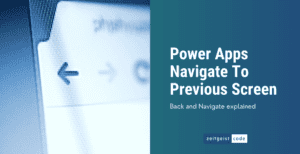 How to Navigate To Previous Screen (PowerApps Back Button)