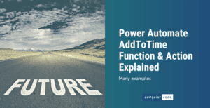 Power Automate AddToTime Function & Action Explained